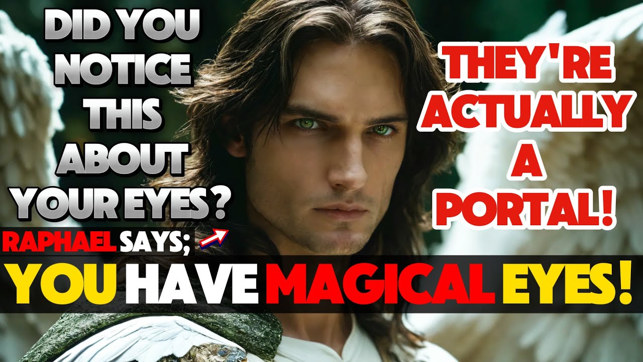 CHOSEN ONE! ARCHANGEL RAPHAEL SAYS: YOUR EYES WILL START GLOWING SOON ...