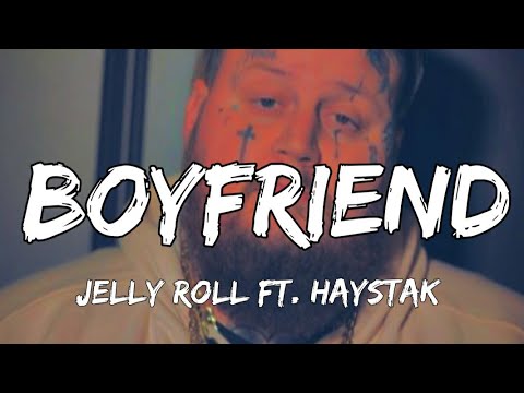 Jelly Roll & Haystak - Boyfriend (Lyrics) - YouTube