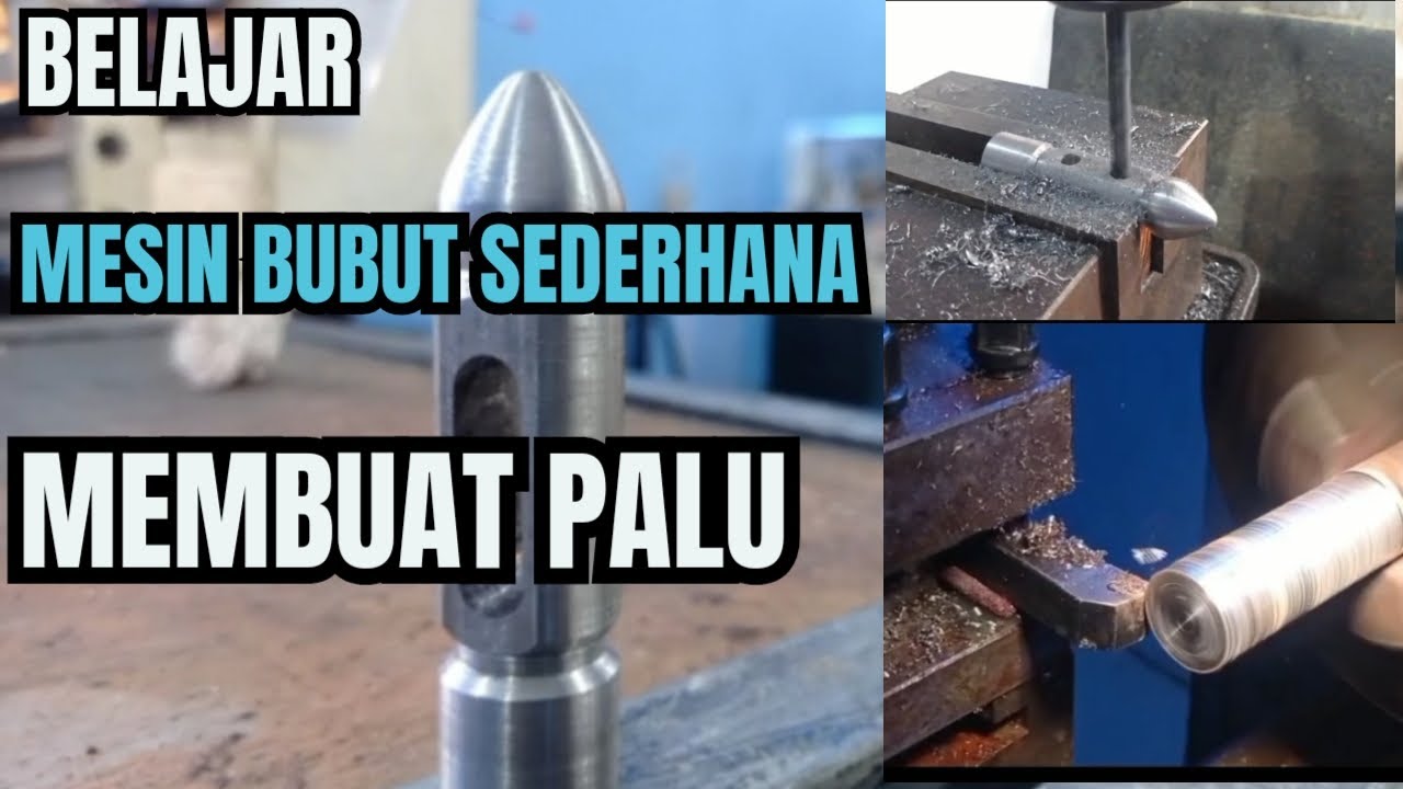 BELAJAR MESIN BUBUT (MEMBUAT PALU) SEDERHANA - YouTube