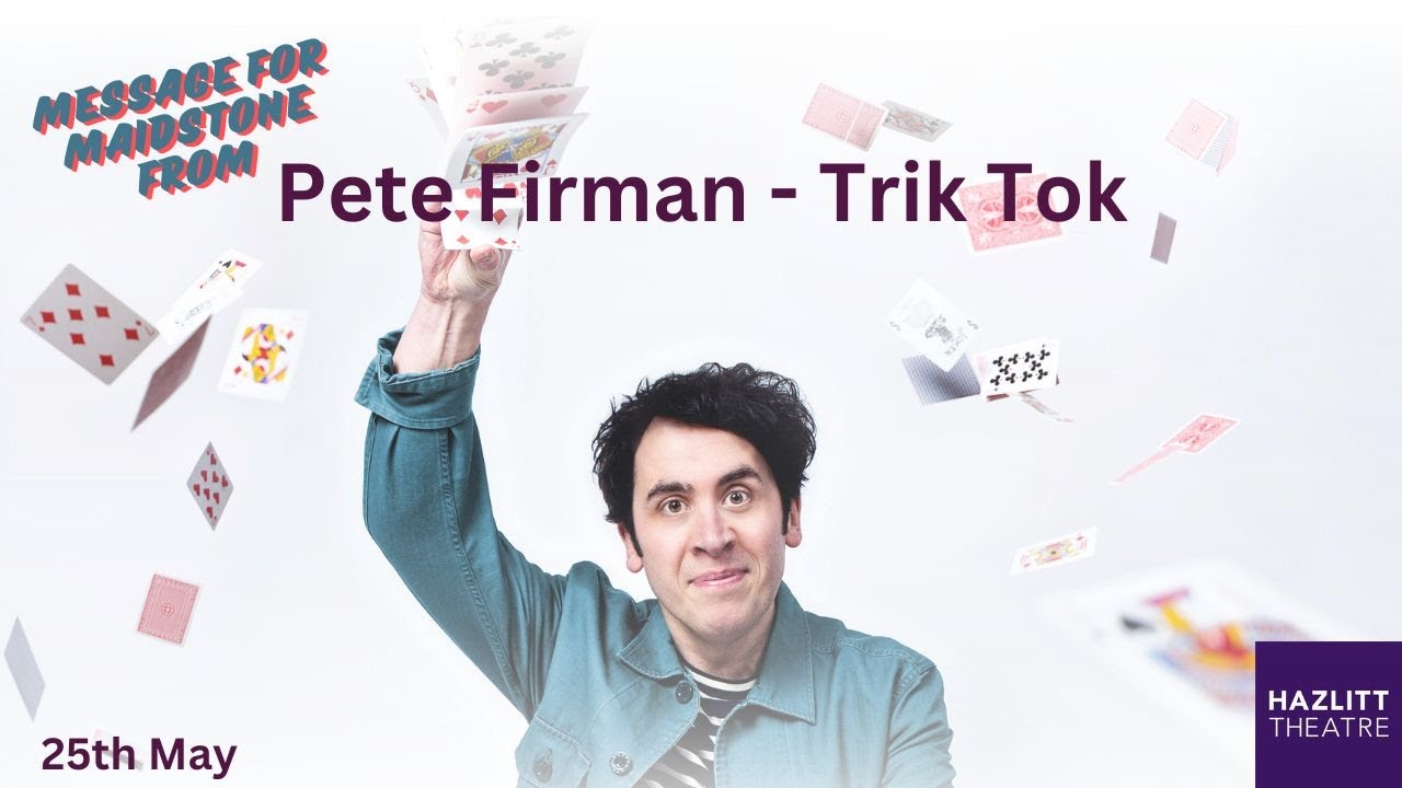 Pete Firman - Trik Tok | Hazlitt Theatre | 25th May - YouTube