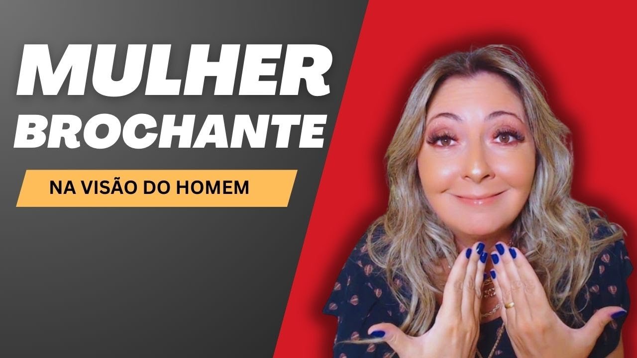MULHER BROCHANTE - YouTube