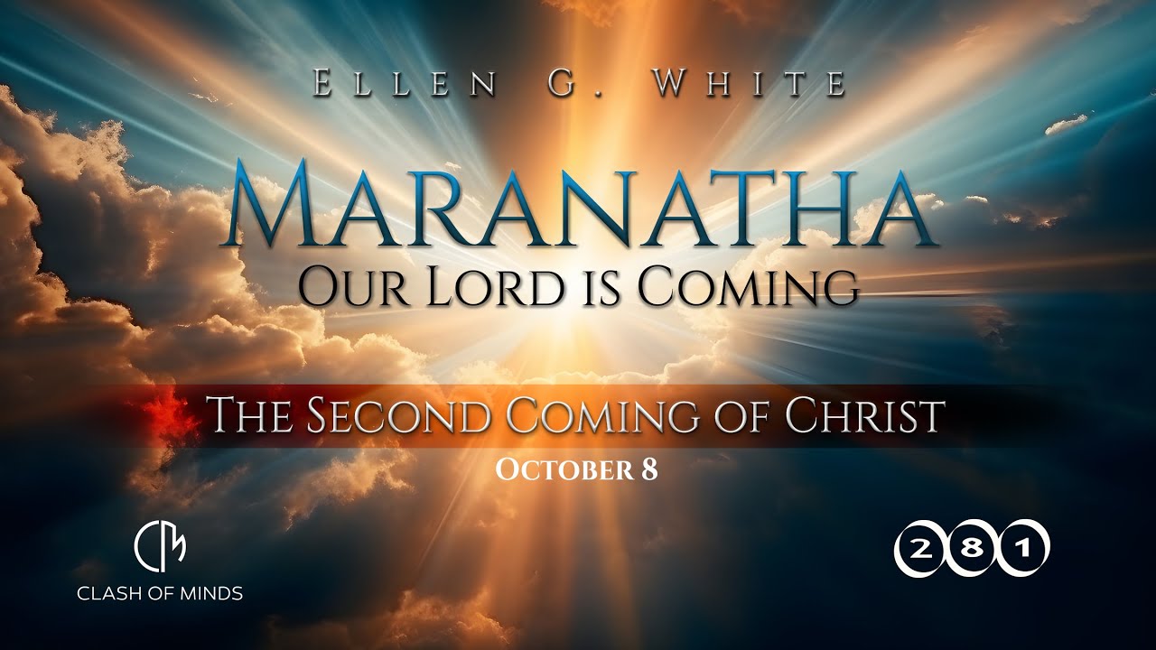 281. Maranatha Our Lord Is Coming: The Second Coming of Christ, October ...