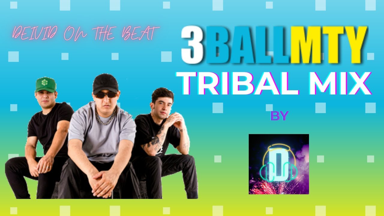 3BallMTY GREATEST HITS TRIBAL MIX BY DEIVID ON THE BEAT - YouTube