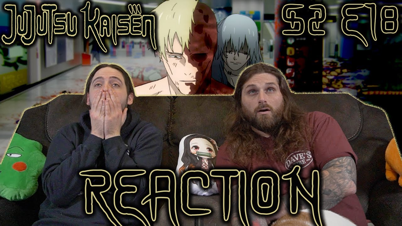 UGH! NO ONE'S SAFE!! | Jujutsu Kaisen Season 2 Episode 18 REACTION ...