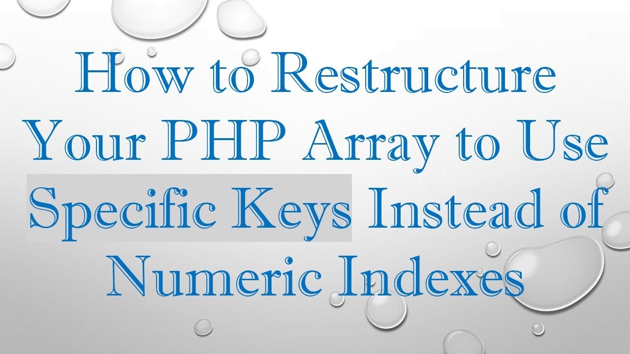 How To Restructure Your Php Array To Use Specific Keys Instead Of 7231