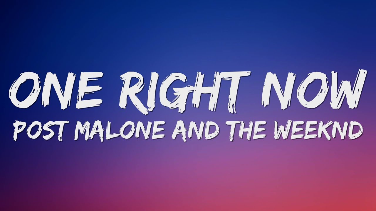 Post Malone, The Weeknd - One Right Now (Lyrics) - YouTube