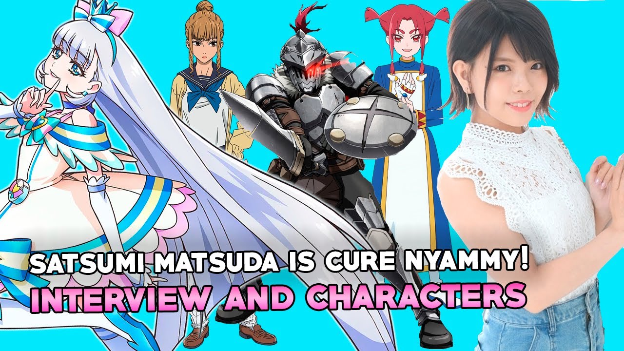 SATSUMI MATSUDA is CURE NYAMMY! Voice Actor Interview and Characters ...