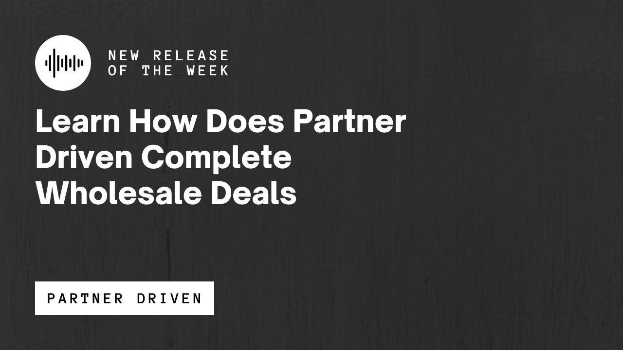 Learn How Does Partner Driven Complete Wholesale Deals - YouTube