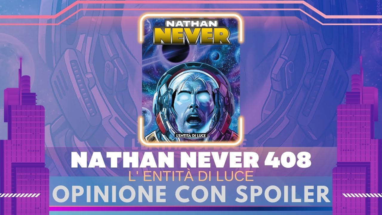 Nathan Never 408 | L' Entità di Luce | Video Opinione con Spoiler ...