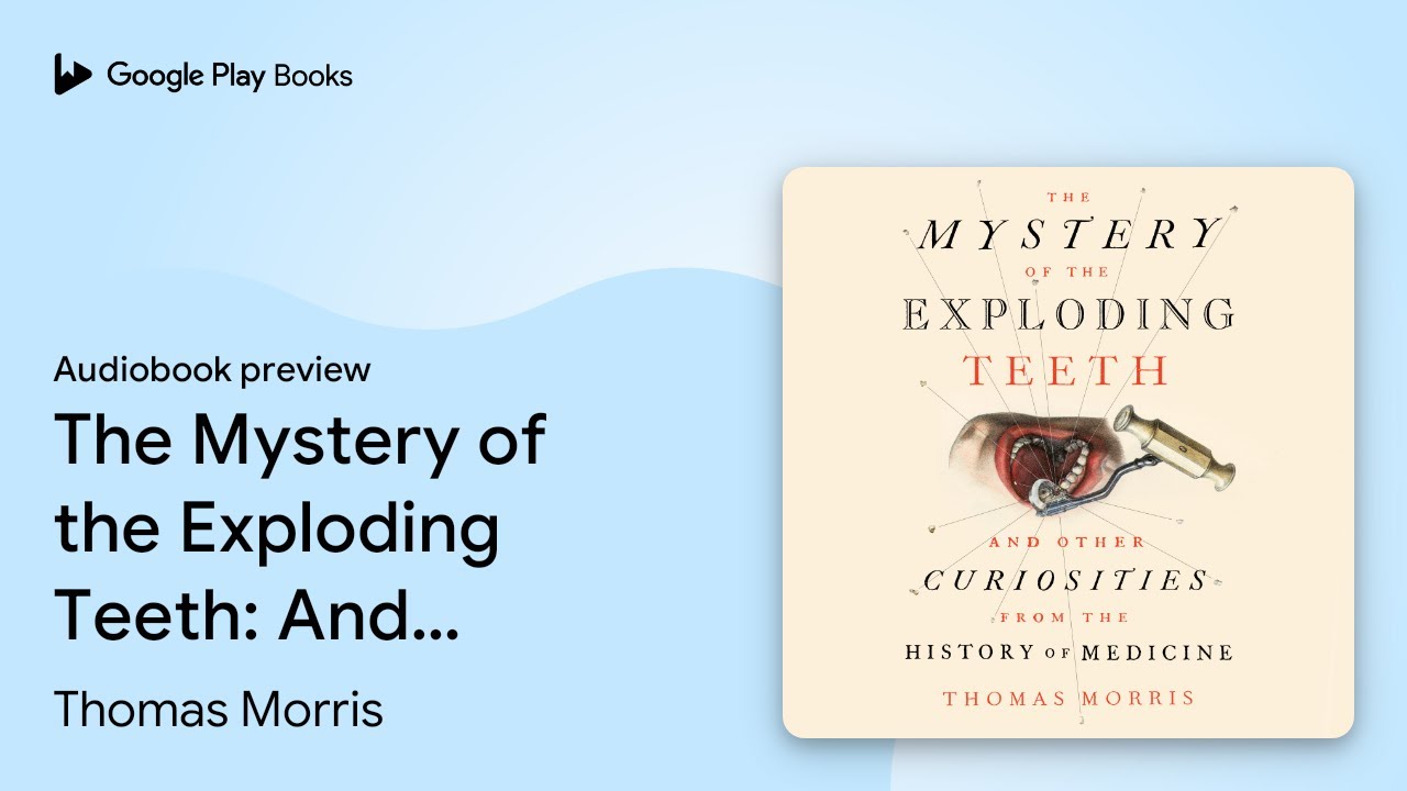 The Mystery of the Exploding Teeth: And Other… by Thomas Morris · Audiobook preview - YouTube