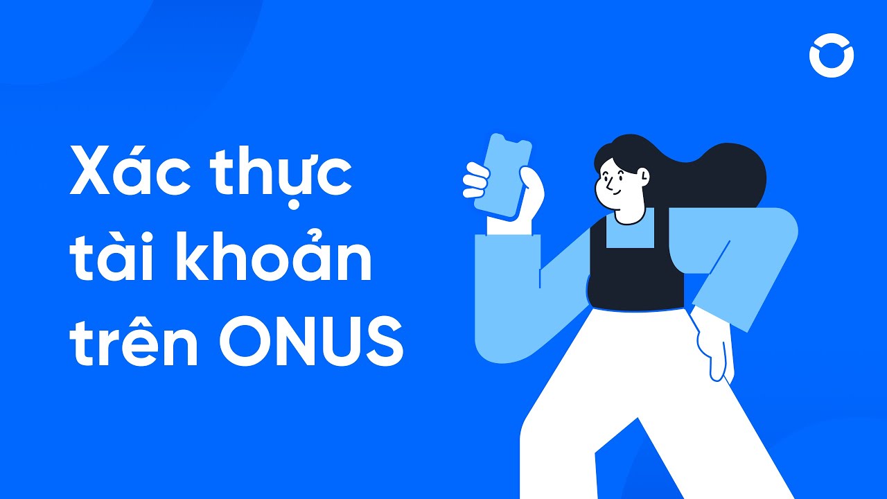 ONUS 101: Hướng dẫn Xác thực tài khoản trên ONUS | #2 - YouTube