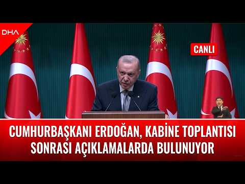 #CANLI | Cumhurbaşkanı Erdoğan, kabine toplantısı sonrası açıklamalarda bulunuyor