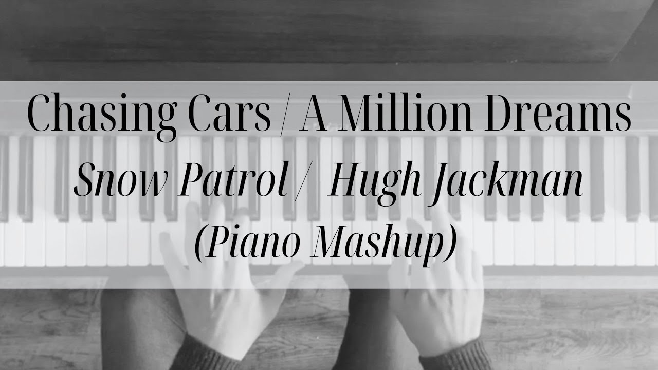 Chasing Cars & A Million Dreams - Snow Patrol & Hugh Jackman (Piano ...