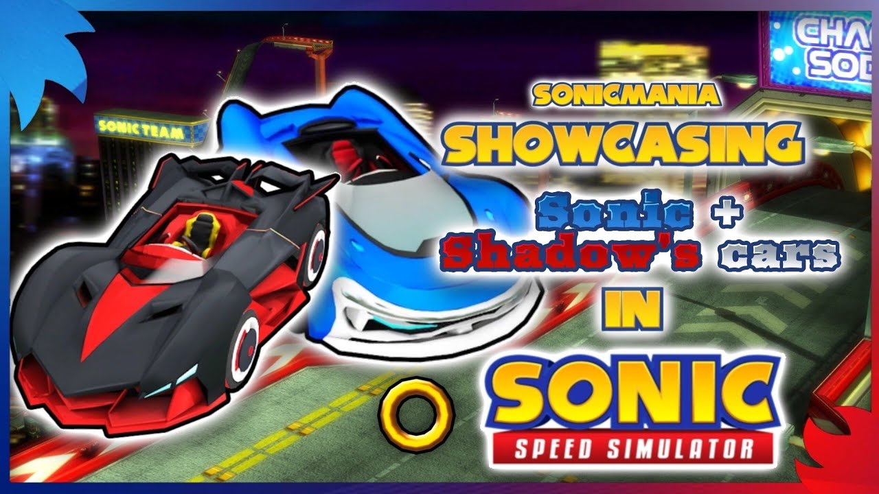 SHOWCASING sonic + shadow's cars IN [SONIC SPEED SIMULATOR] - YouTube