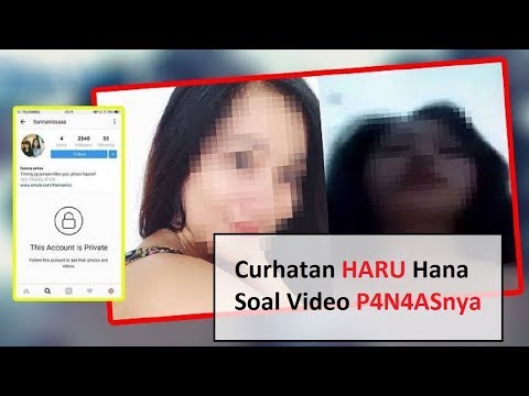 Inilah Curhatan HARU Dan Fakta Hanna Anissa Soal Video P4n4asnya
