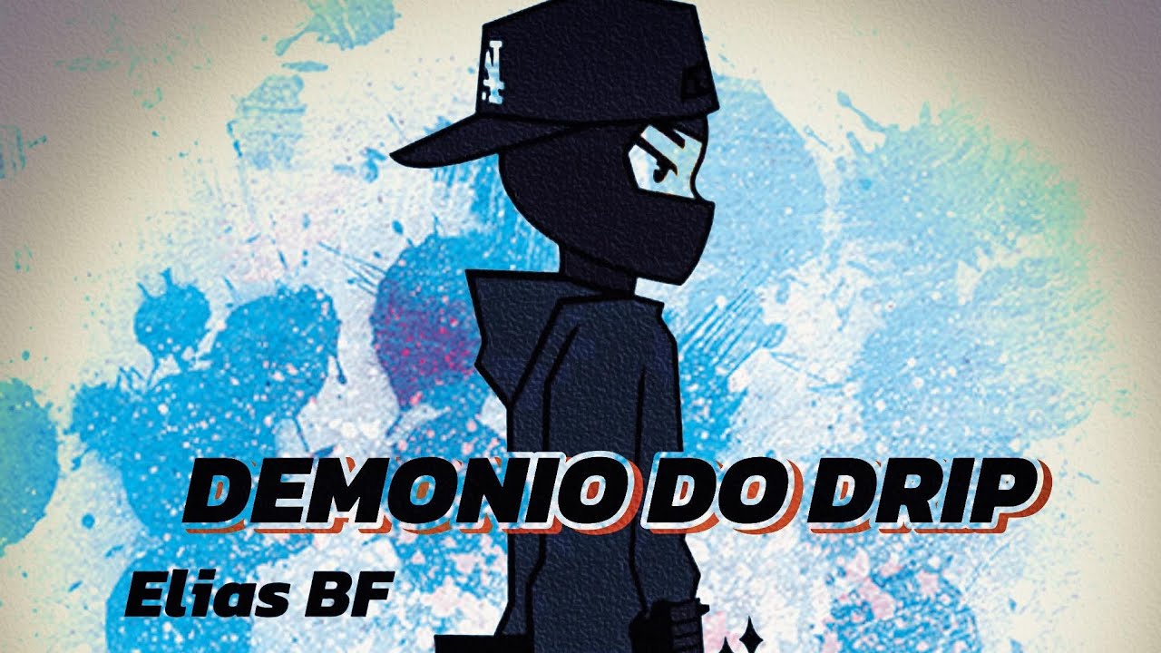 DEMÔNIO DO DRIP-ELIAS BF - YouTube