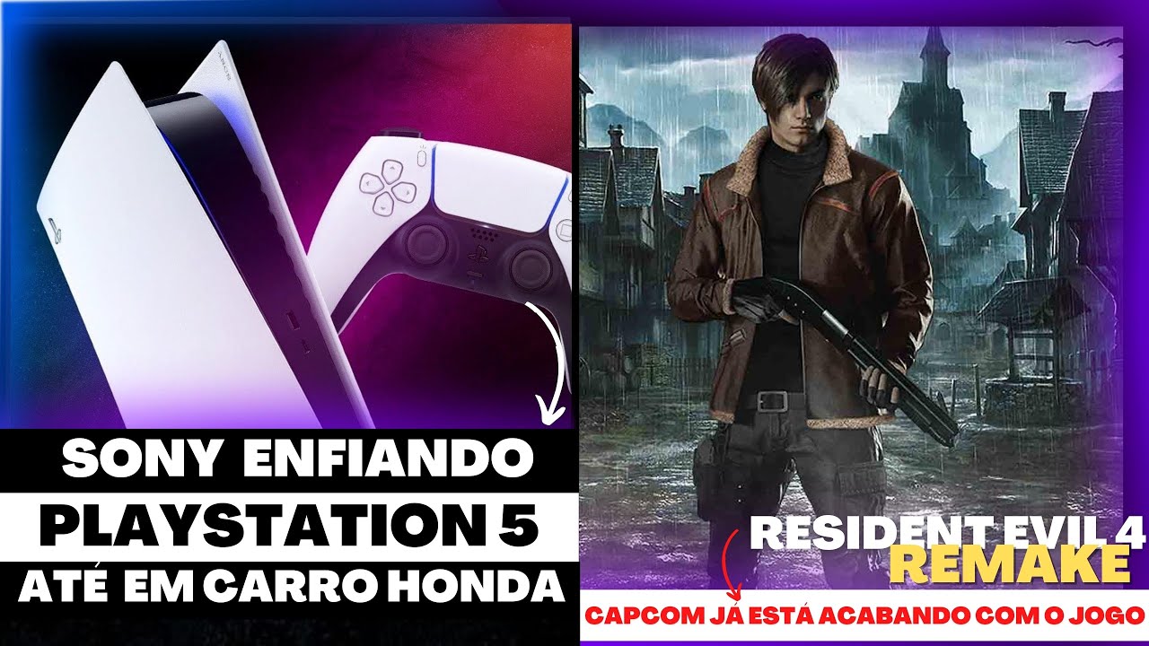 Capcom já vai ACABAR COM RE4 REMAKE / SONY COLOCA PS5 EM CARROS HONDA ...