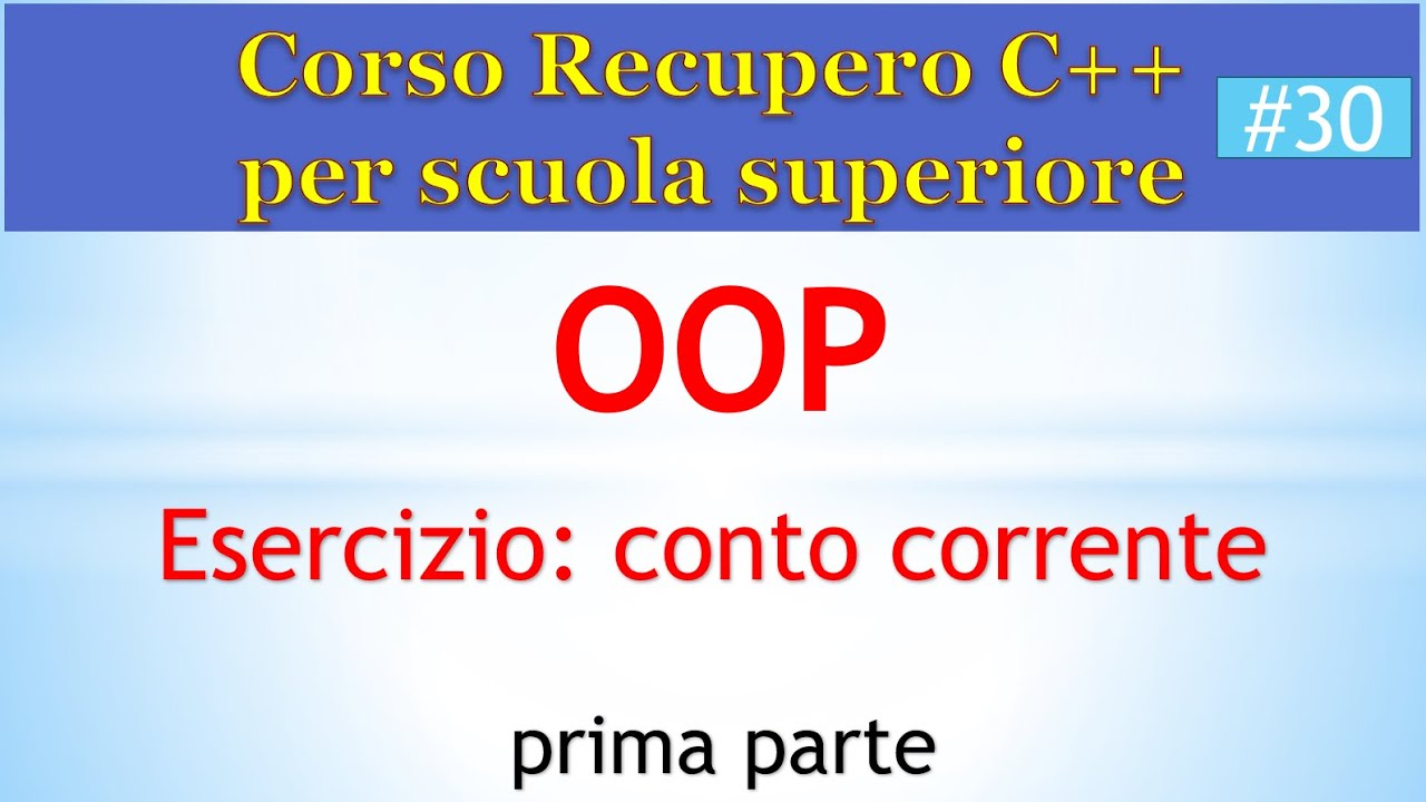 Corso di recupero C++ Scuola Superiore 30: OOP - esercizio (conto ...
