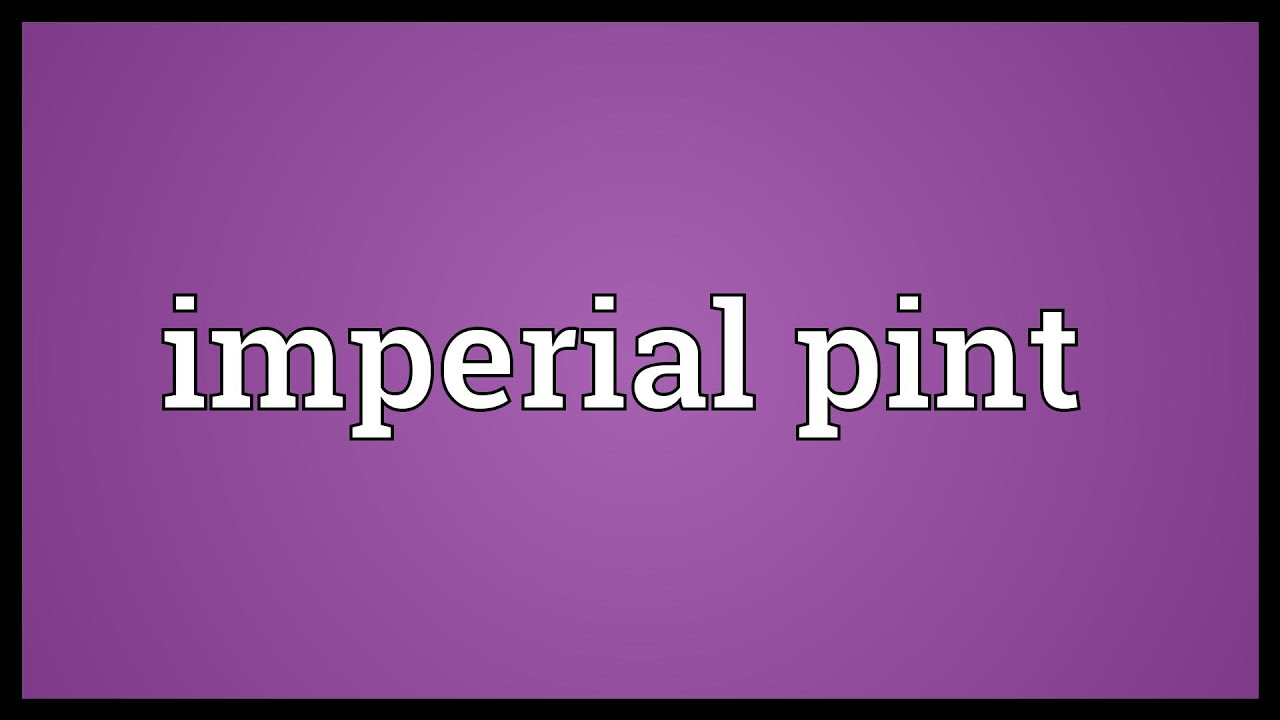 Imperial pint Meaning - YouTube