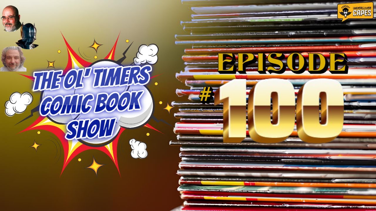 The Ol Timers Comic Book Show 100 - YouTube