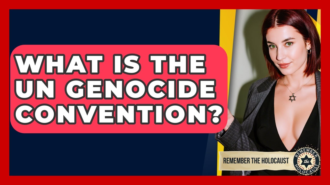 What Is The UN Genocide Convention? - Remember The Holocaust - YouTube