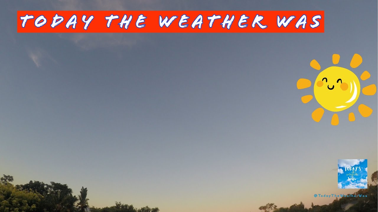 Today the weather was ... sun all day, not much to see other than the ...