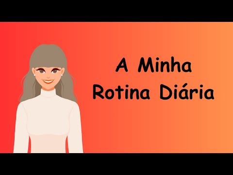 A Minha Rotina Diária | My Daily Routine