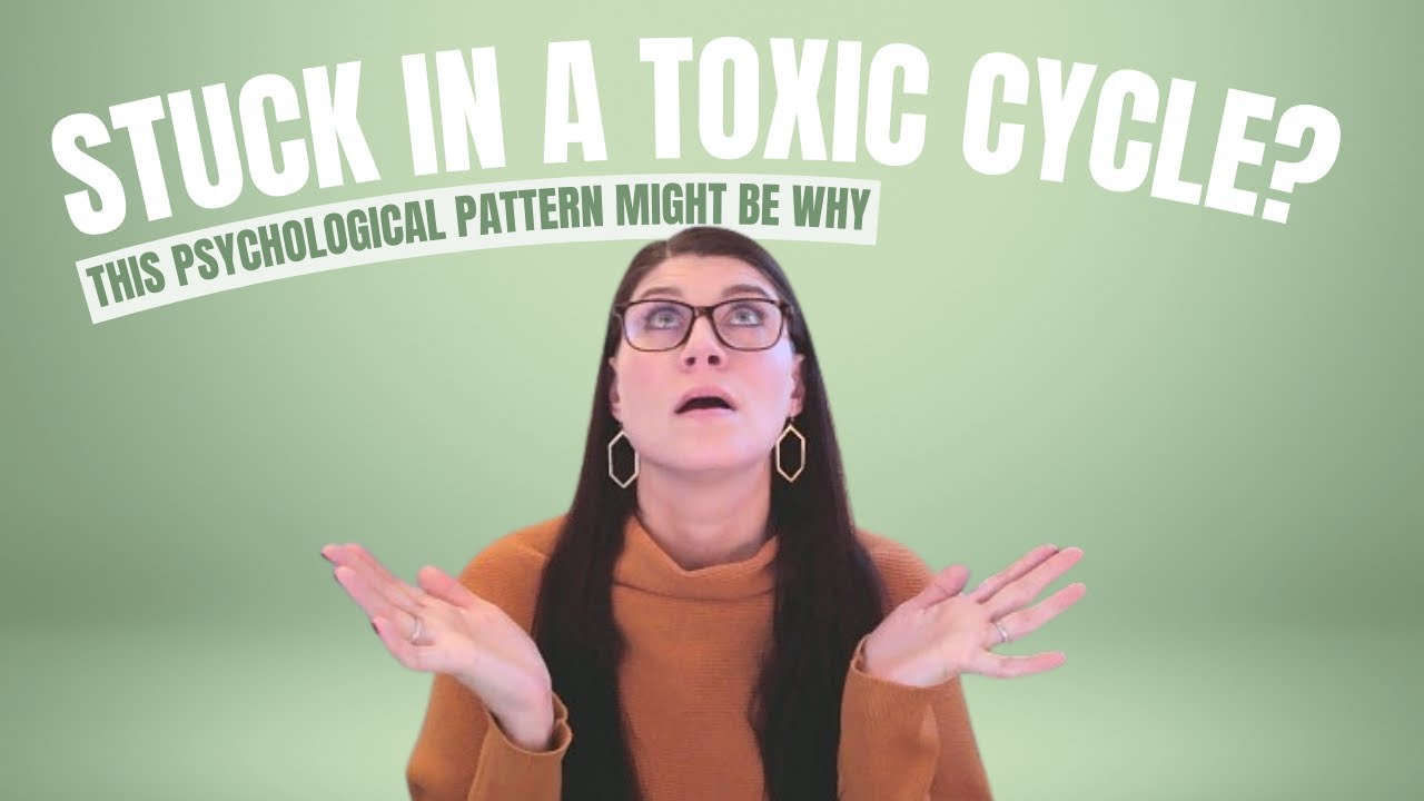 Stuck in a Toxic Cycle? This Psychological Pattern Might Be Why - YouTube