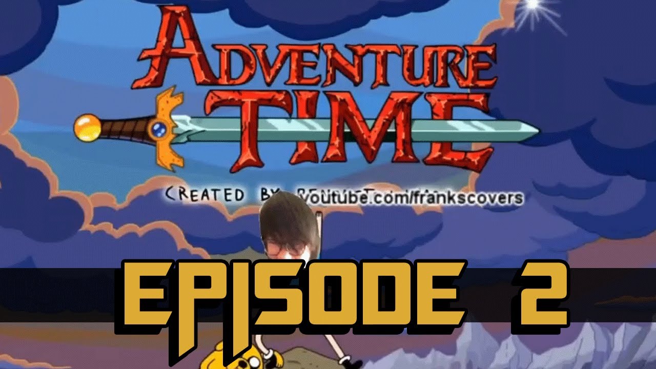 Adventure Time with Frank & Dan: Episode 2 - YouTube