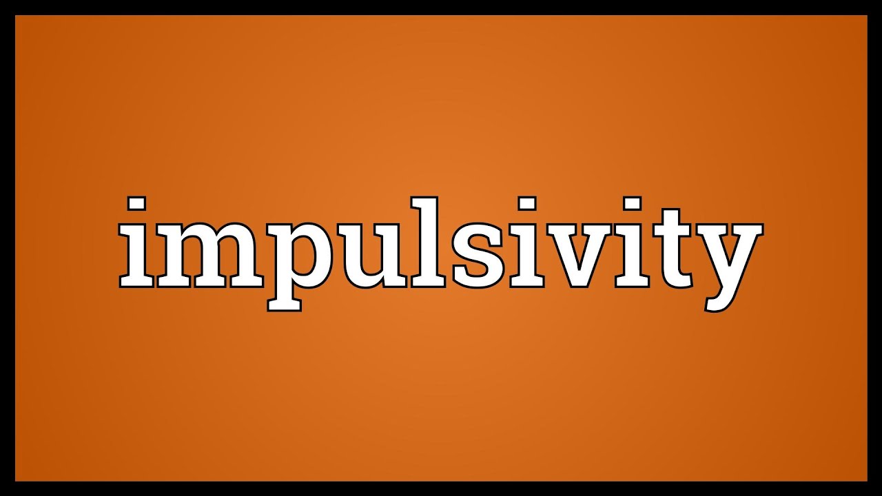 Impulsivity Meaning - YouTube