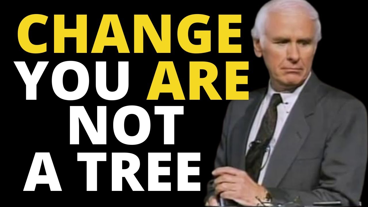 YOU CAN CHANGE YOU'RE NOT A TREE - Jim Rohn [ best motivational speech ...