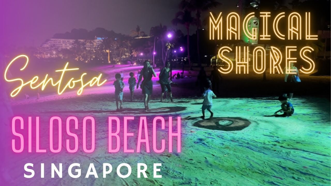 Sentosa Siloso Beach Magical Shores | Singapore - YouTube