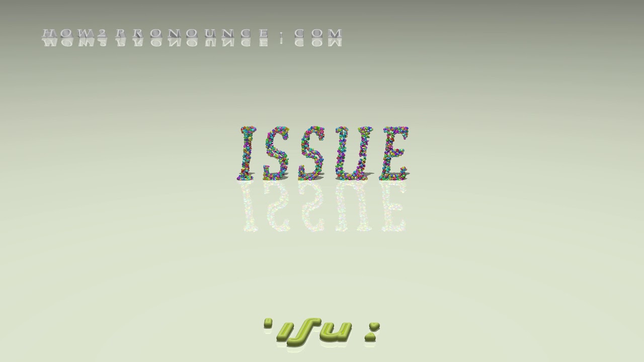 issue - pronunciation + Examples in sentences and phrases - YouTube