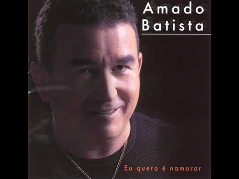 Amado Batista  - 2003   Eu quero E namorar -  Eu quero é namorar