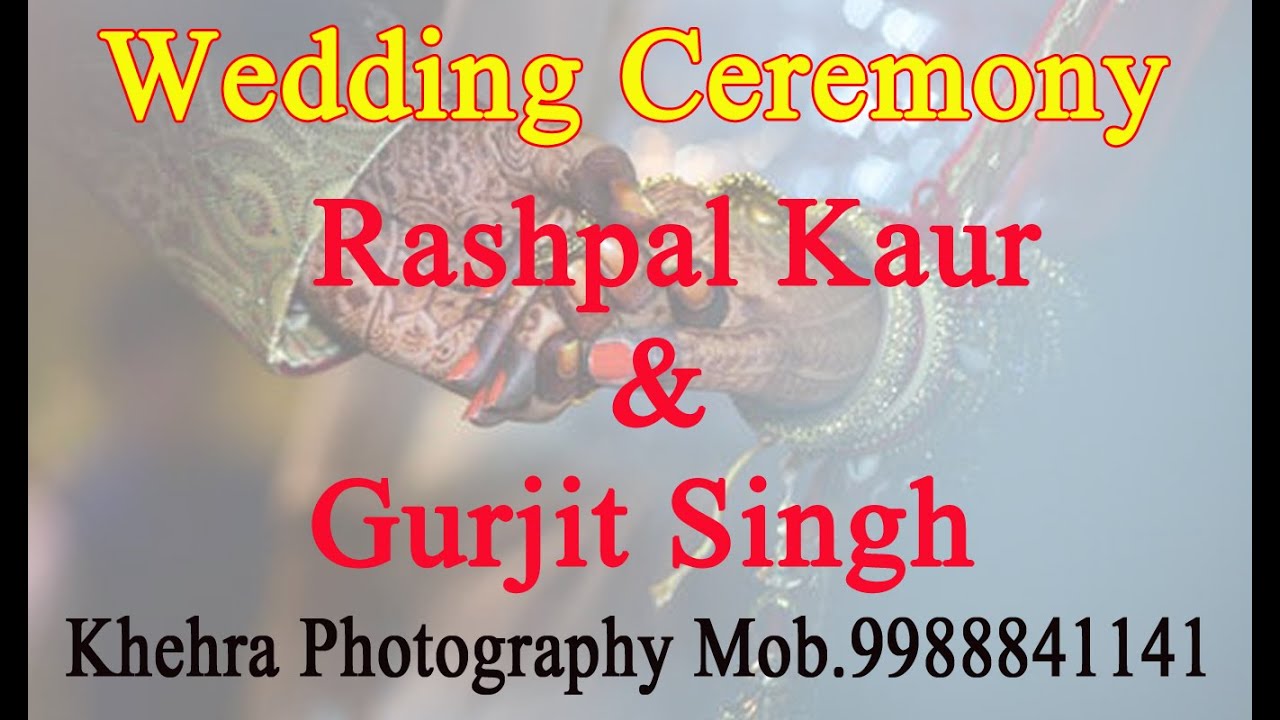 Wedding Ceremony/Rashpal Kaur weds Gurjit Singh/Khehra Photography ...