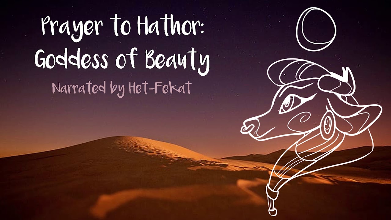 Prayer to Hathor - Goddess of Beauty (Ancient Egyptian Prayer) - YouTube