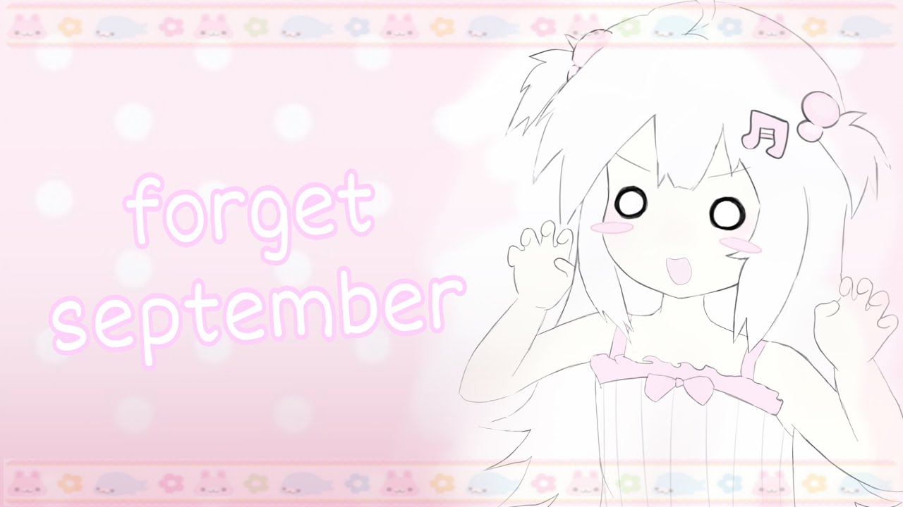 forget september (Animation Meme) - YouTube