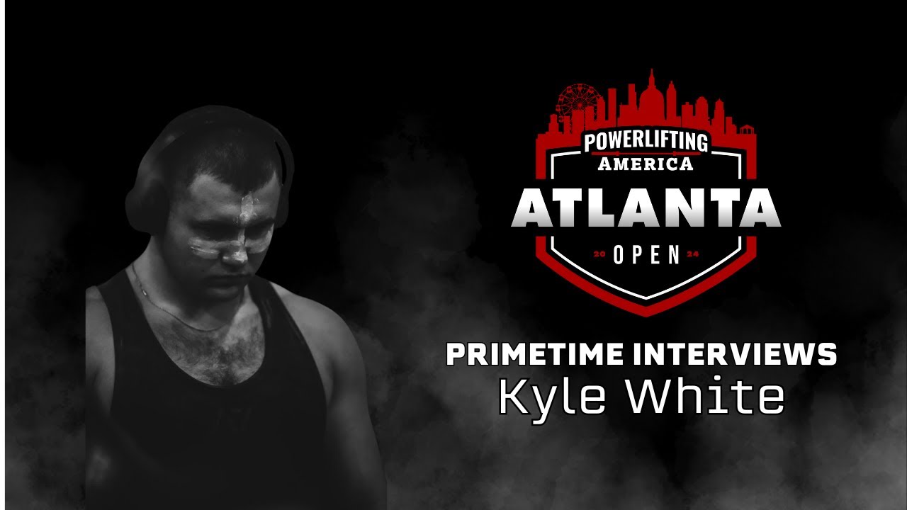 Kyle White Interview for the Powerlifting America Atlanta Open ...