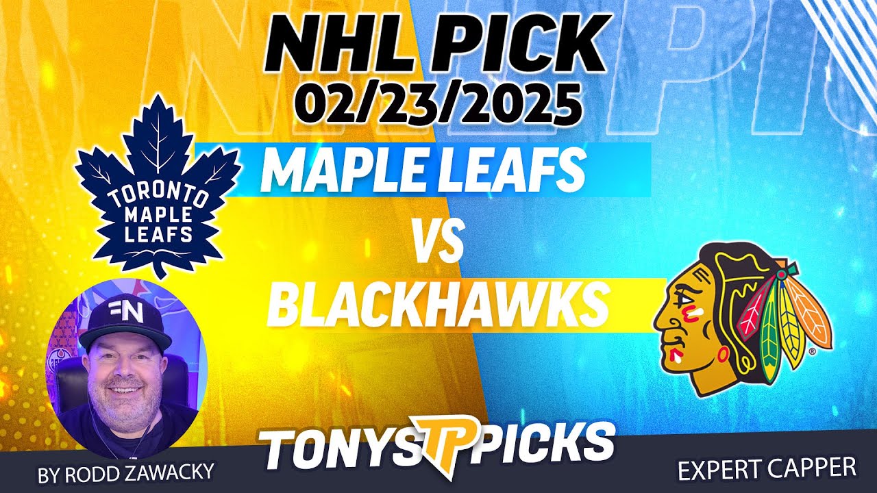 Toronto Maple Leafs vs Chicago Blackhawks 2/23/25 NHL Pick Prediction ...