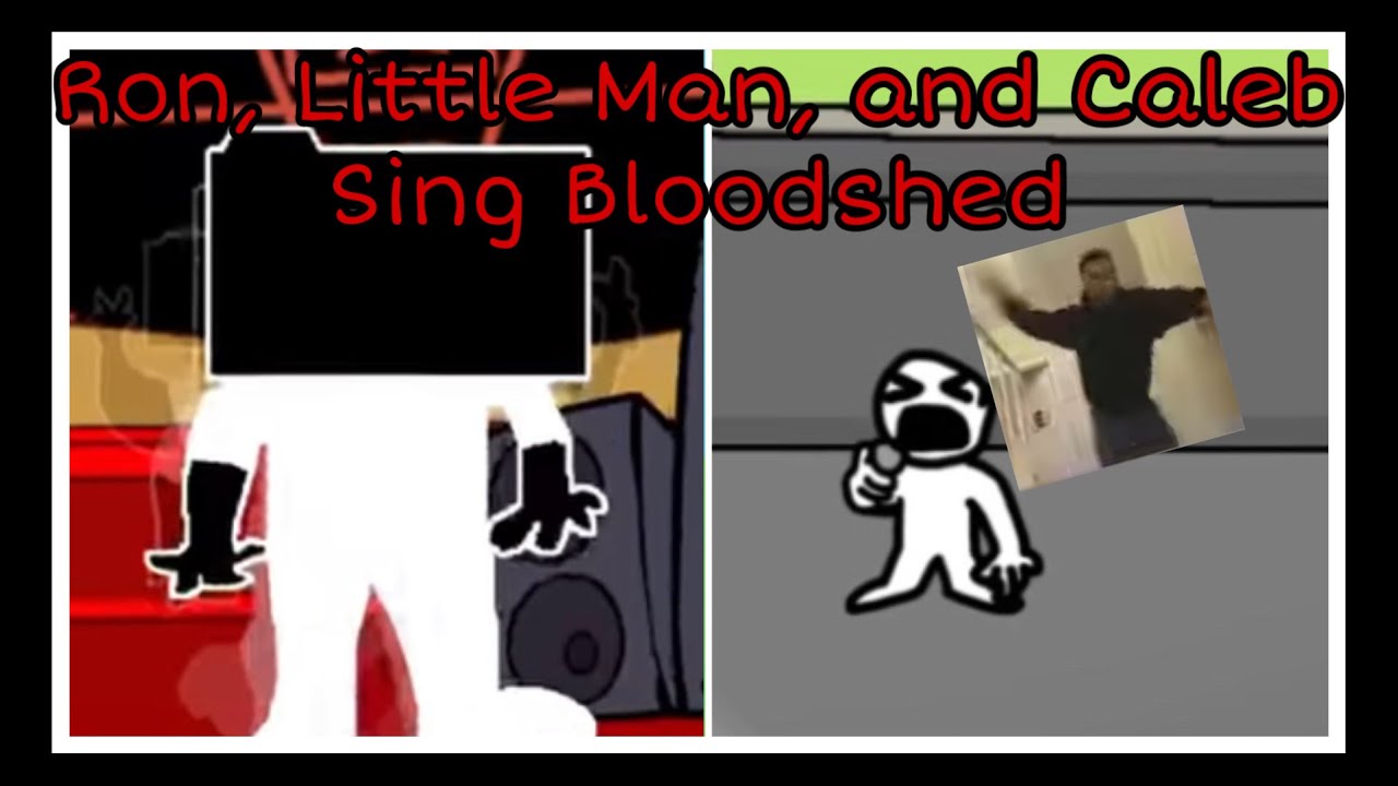 FNF Bloodshed But Ron, Little man, and Calebcity sing it🎤 (Warning some ...