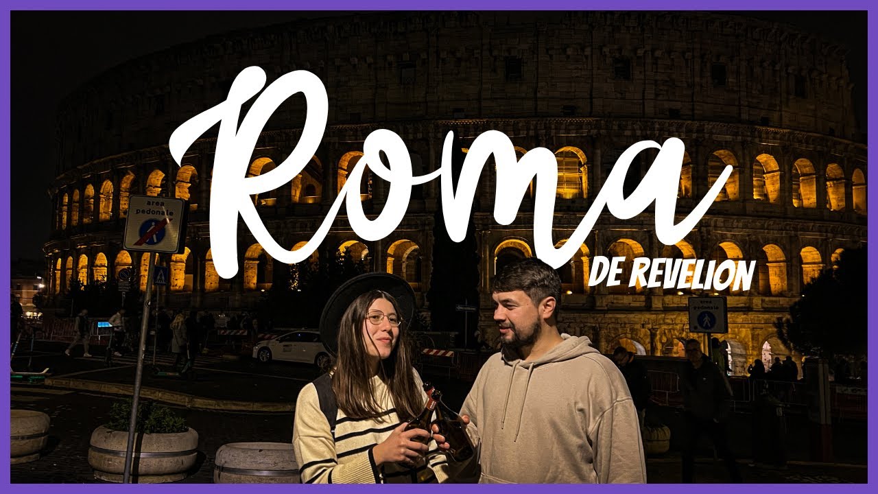 Revelion în ROMA, ITALIA: Tot ce trebuie să știi înainte de a pleca ...