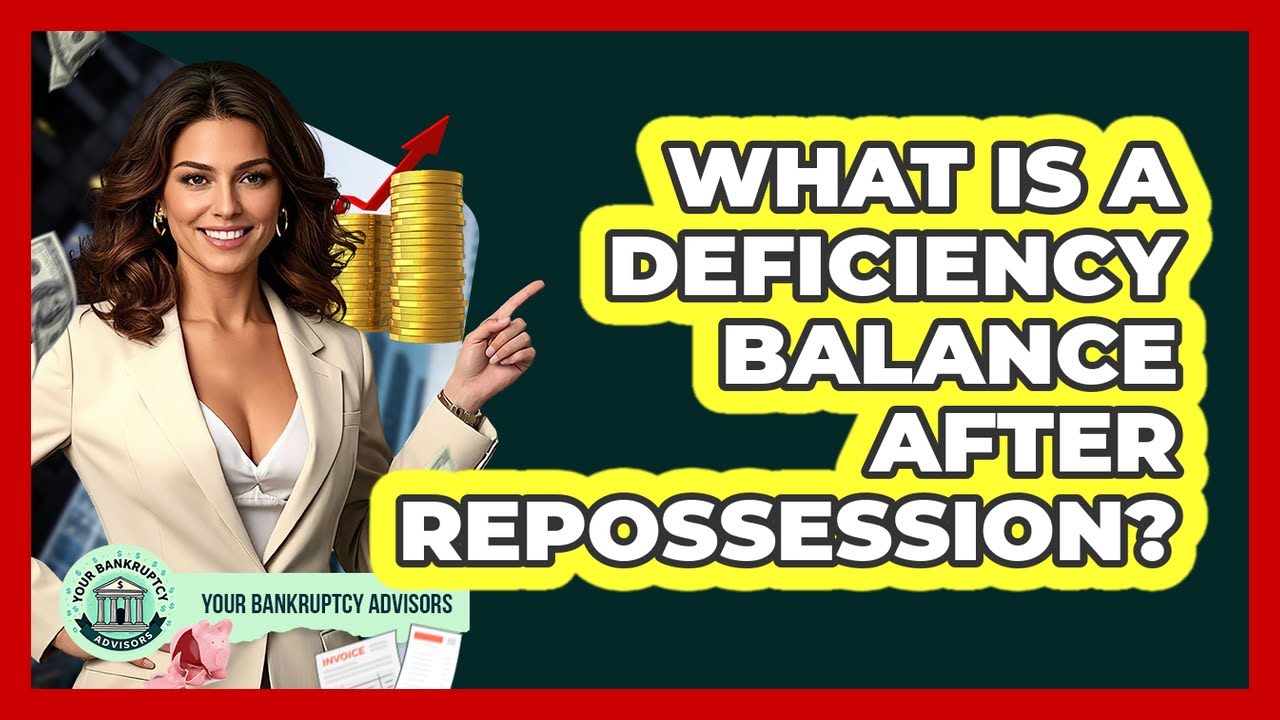 What Is A Deficiency Balance After Repossession? - Your Bankruptcy ...