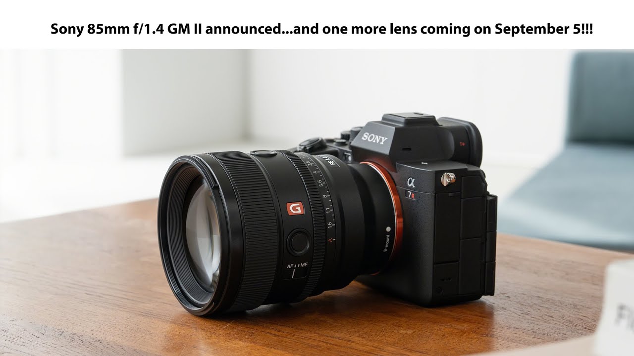 Sony 85mm f/1.4 GMII announced...and new lens will be announced on ...