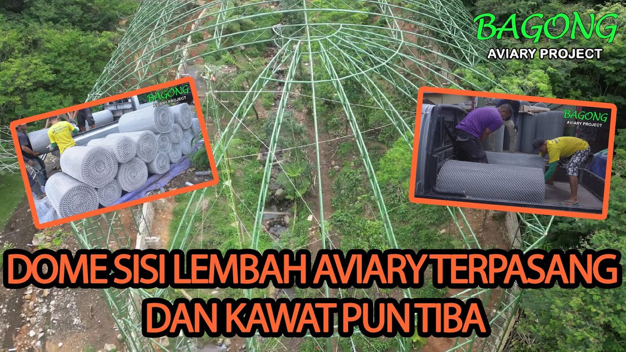 PEMASANGAN DOME BAGIAN SISI SAMPING DAN DATANGNYA KAWAT DI LEMBAH ...