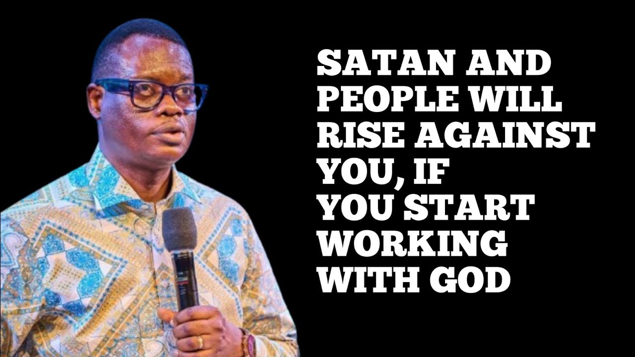 Satan And People Will Rise Against You, If You Start Working With God ...