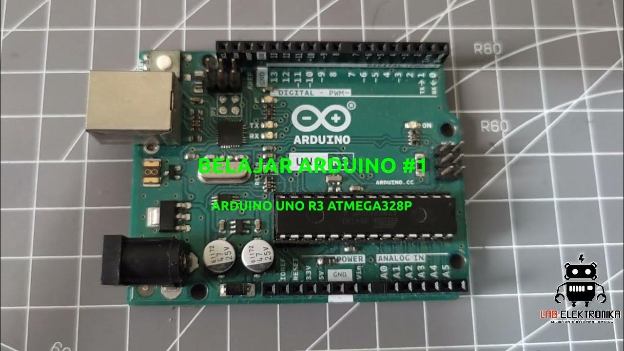 BELAJAR ARDUINO #1 : MENGENAL ARDUINO UNO R3 MIKROKONTROLER ATMEGA328P - YouTube