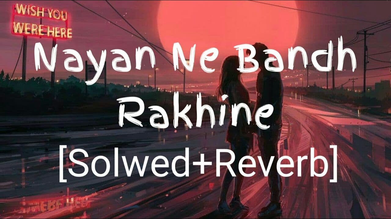 Nayan Ne Bandh Rakhine [Slowed + Reverb ] Darshan Raval | - YouTube Music