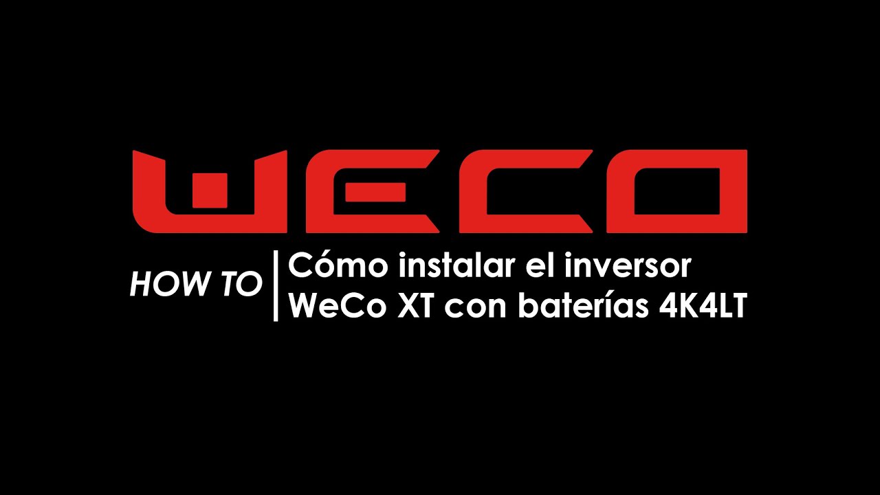 How to: cómo instalar el inversor WeCo XT con baterías 4K4LT - YouTube