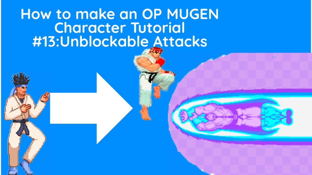 How to make an OP M.U.G.E.N Character #13: Unblockable Attacks - YouTube