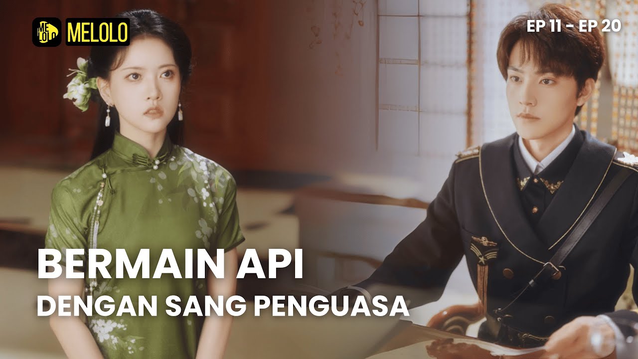 【Melolo】Bermain Api dengan Sang Penguasa - Episode 11 - 20 - YouTube